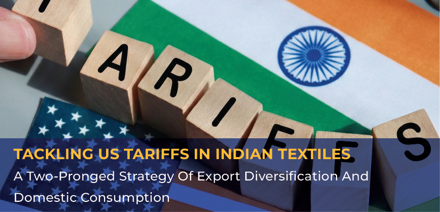 Tackling US Tariffs In Indian Textiles: A Two-Pronged Strategy Of ...